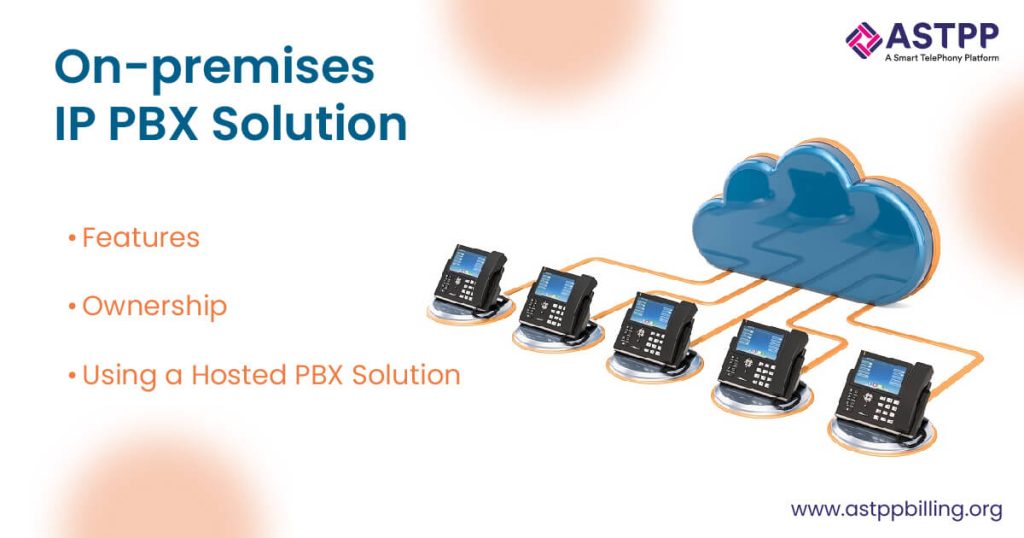 On-Premise IP PBX solution vs. Hosted PBX: Which One Is Ideal?